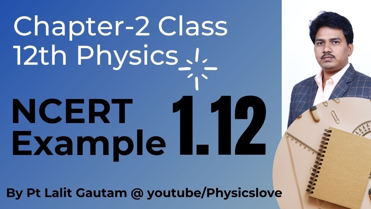 🔴 NCERT Example 1.12 Class 12 Physics | Example 1.12 Physics Ncert ...