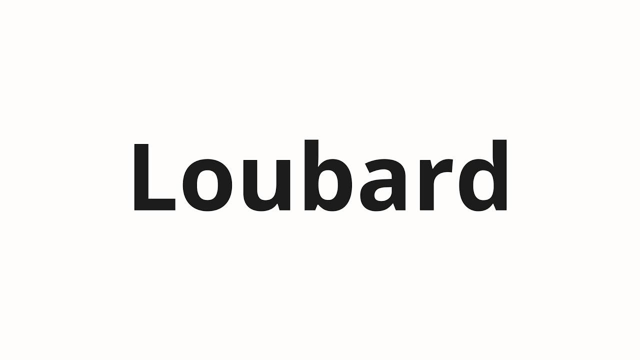 How to pronounce Loubard - YouTube