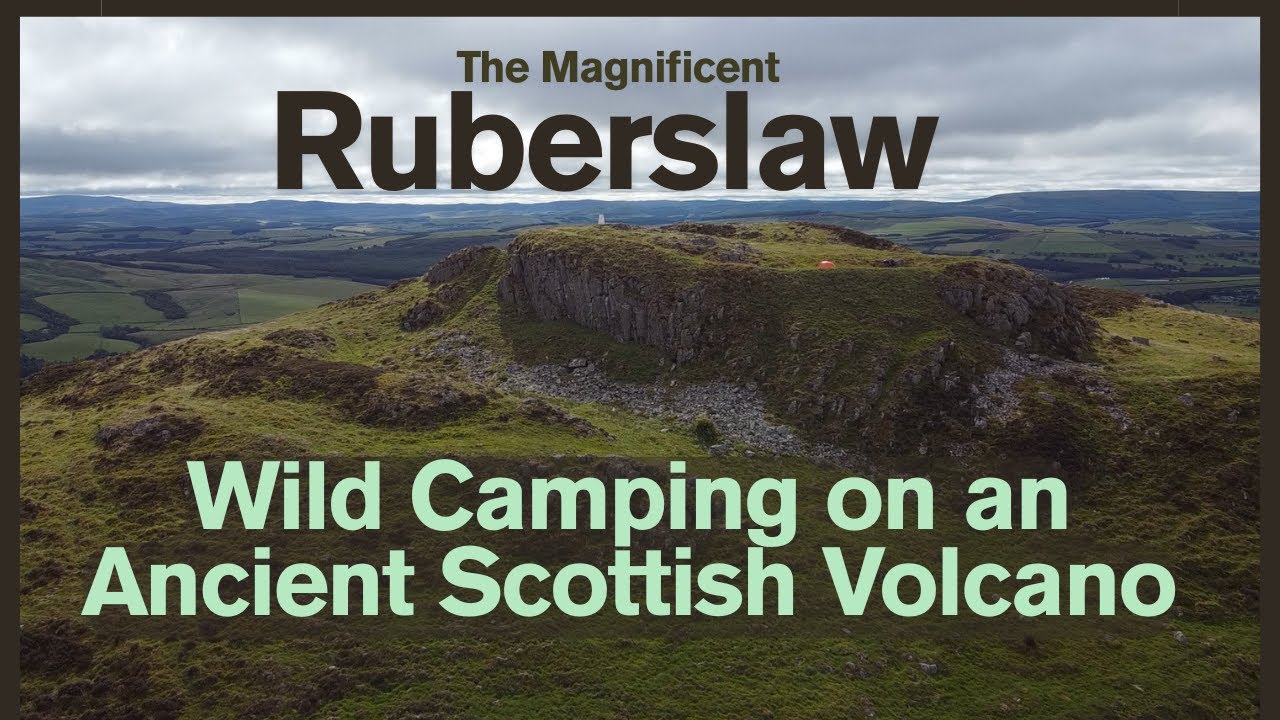 Wild Camping on an Ancient Scottish Volcano: The Magnificent Ruberslaw ...