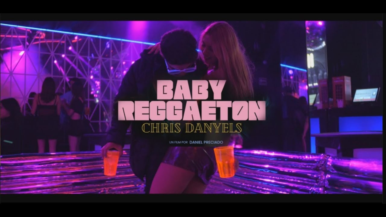 Baby Reggaeton - Chris Danyels [Official Video] - YouTube