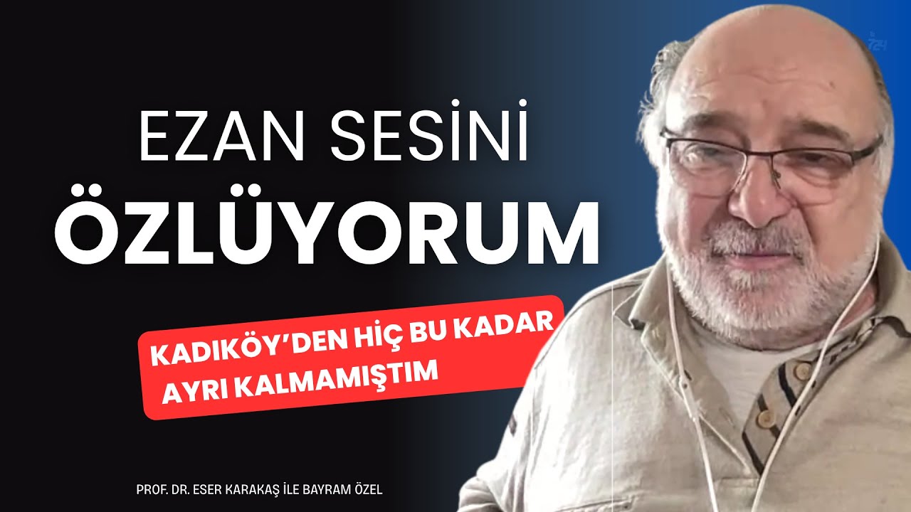 Ezan sesini özledim | Prof. Eser Karakaş #Bayram - YouTube