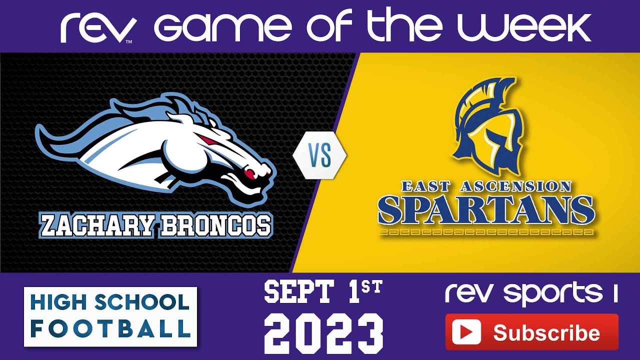 REV GAME OF THE WEEK • FOOTBALL • ZACHARY HIGH SCHOOL at EAST ASCENSION ...