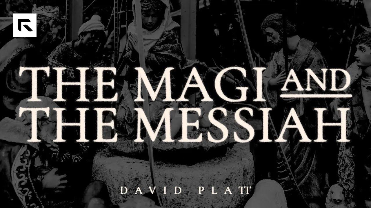The Magi and the Messiah || David Platt - YouTube