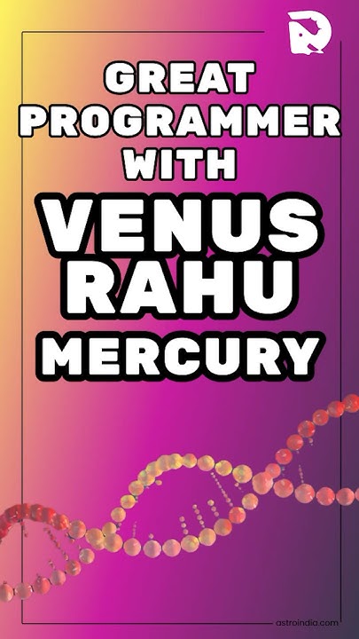 Great Programming and Coding Knowledge with Venus, Rahu and Mercury ...