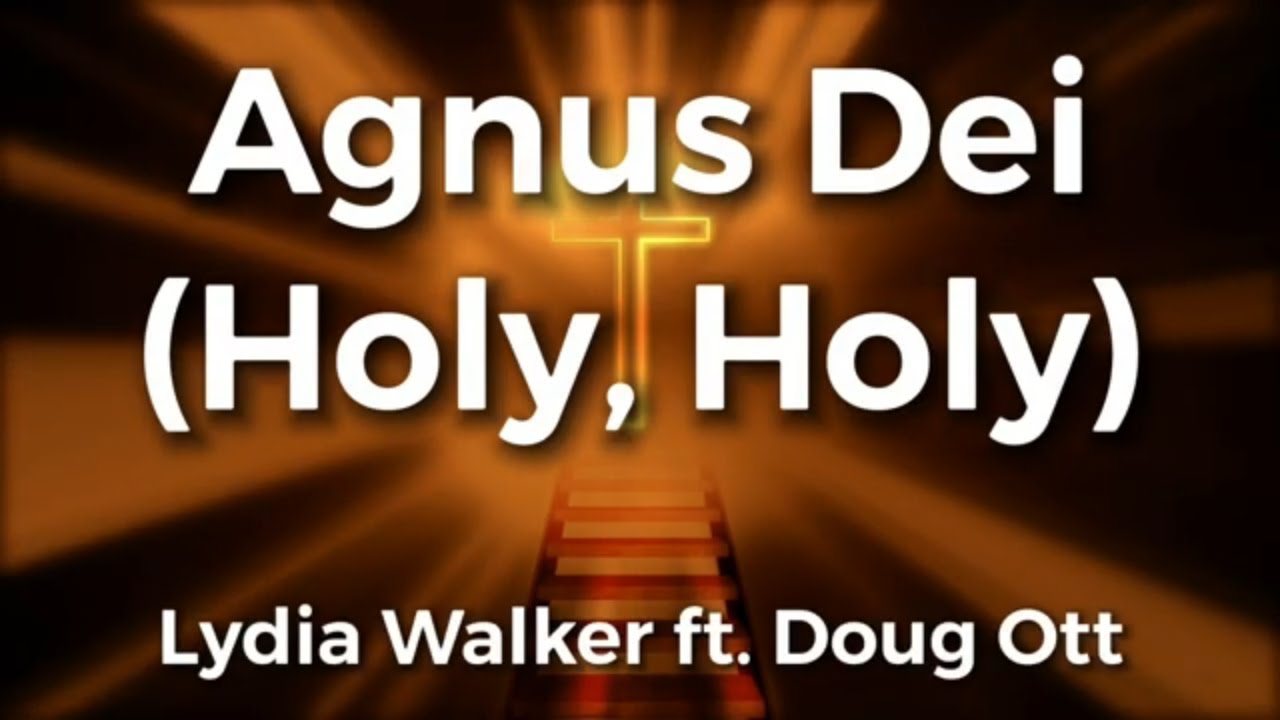 Agnus Dei (Holy, Holy) | Lydia Walker ft. Doug Ott | Acoustic Hymns of ...