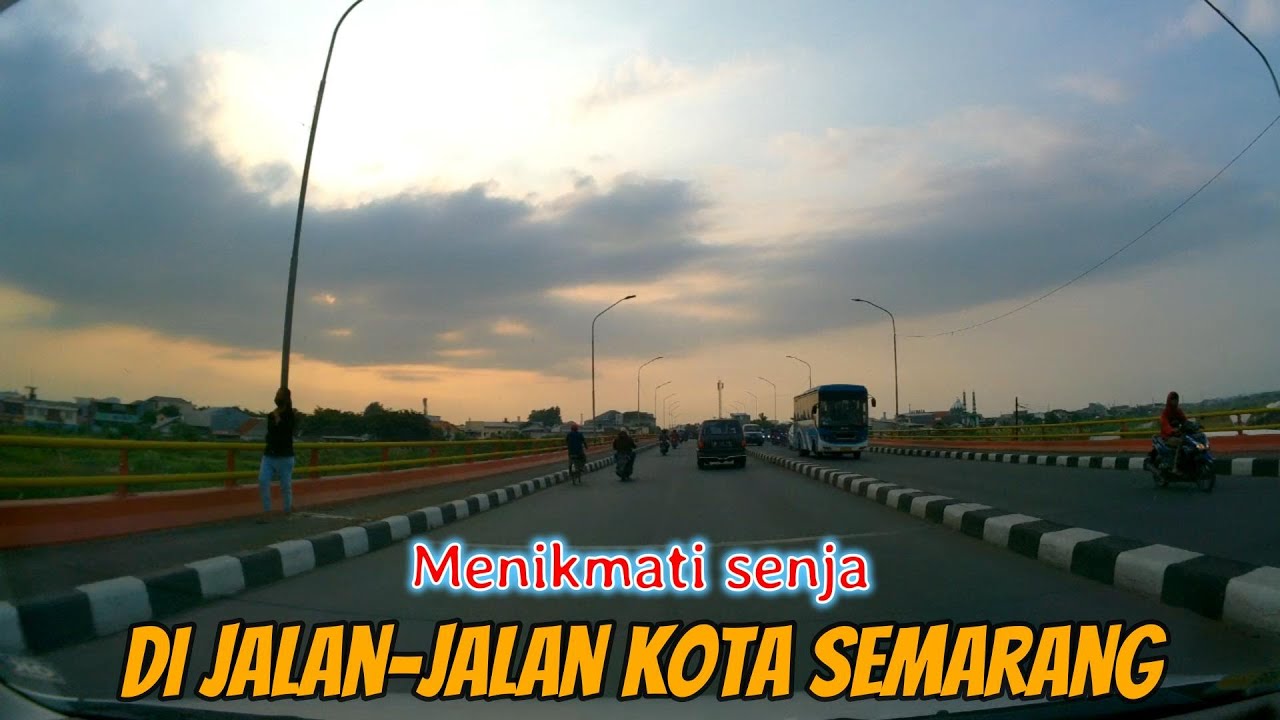 JALAN DI KOTA SEMARANG SORE HARI (visit semarang city) - YouTube