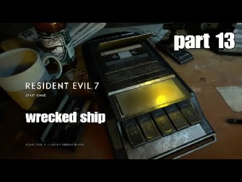 Resident evil 7 wrecked ship part 13 - YouTube