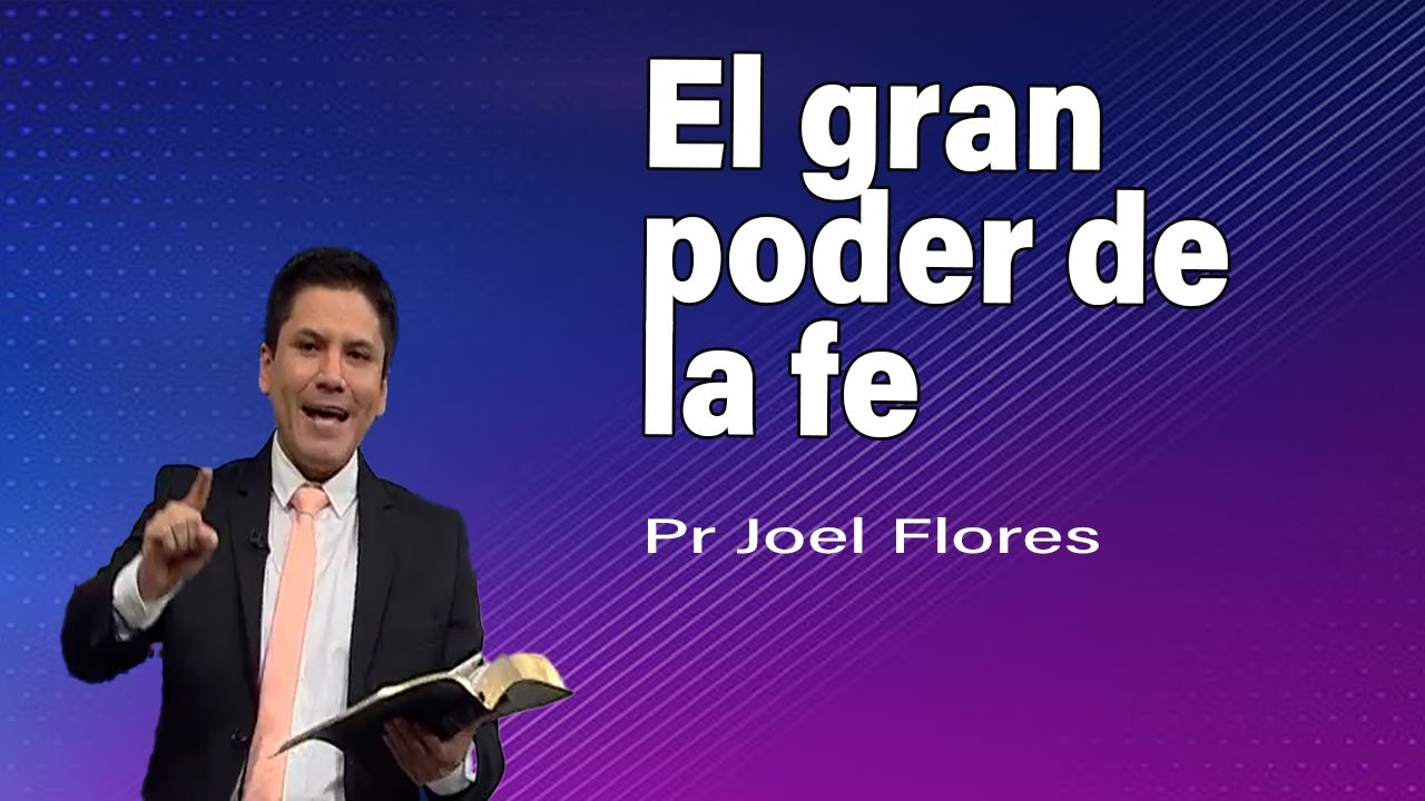 El gran poder de la fe | Pr Joel Flores | sermones adventistas - YouTube
