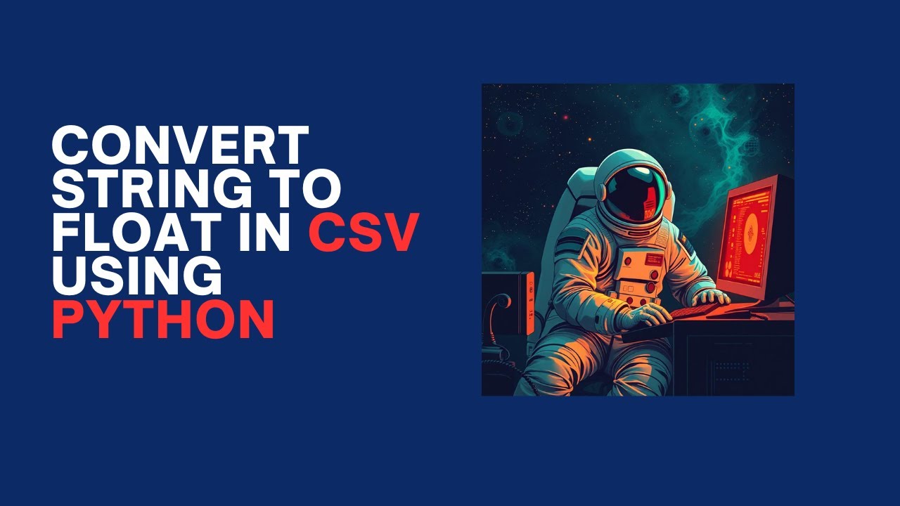 Convert string to float in csv using python - YouTube
