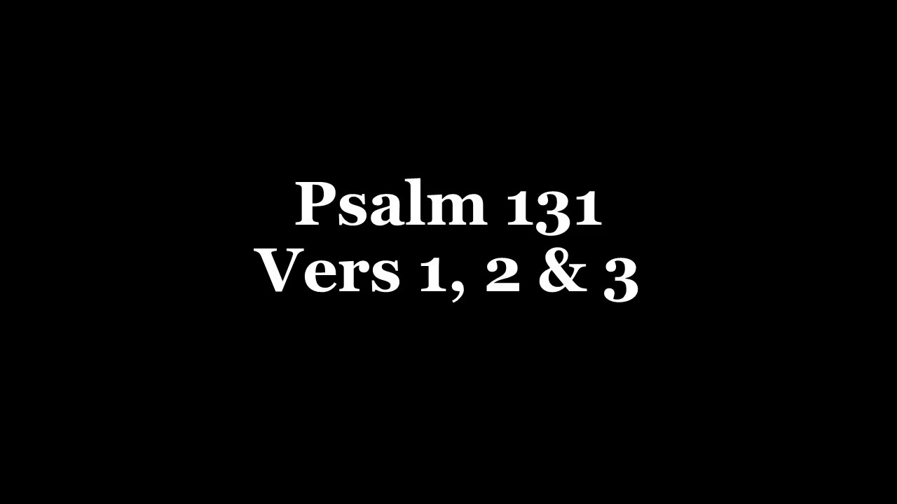 Psalm 131 Vers 1 2 3 YouTube
