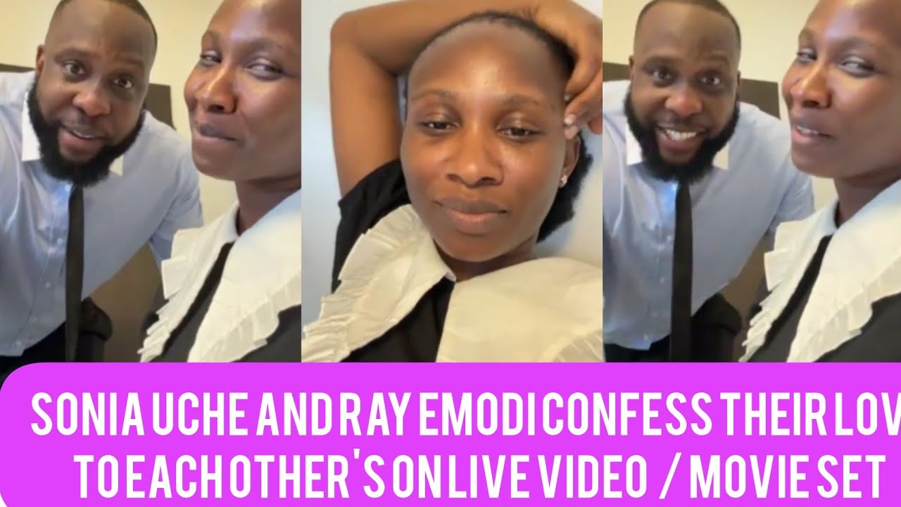 SONIA UCHE AND RAY EMODI CONFESS THEIR LOVE TO EACH OTHER'S ON LIVE VIDEO / MOVIE SET - YouTube