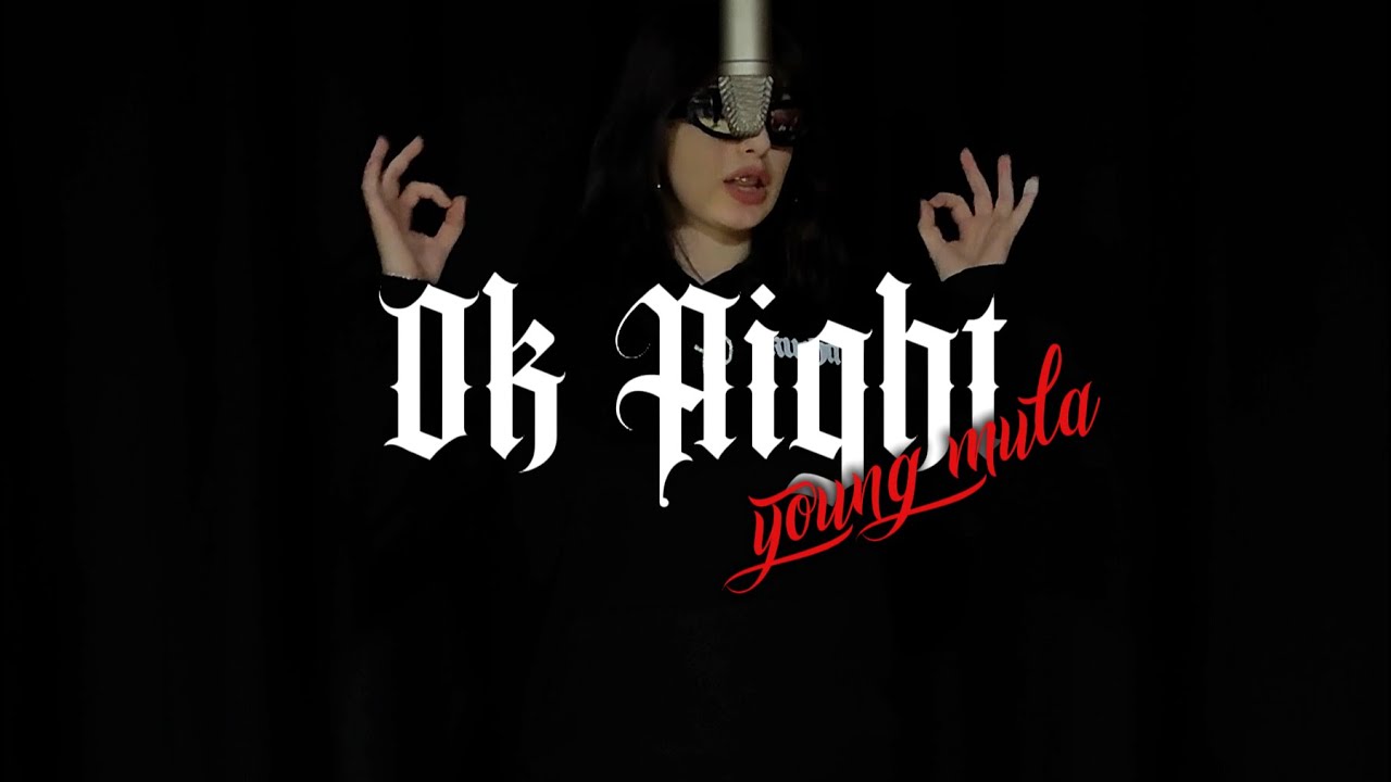 OK AIGHT - Young Mula: Song Lyrics, Music Videos & Concerts