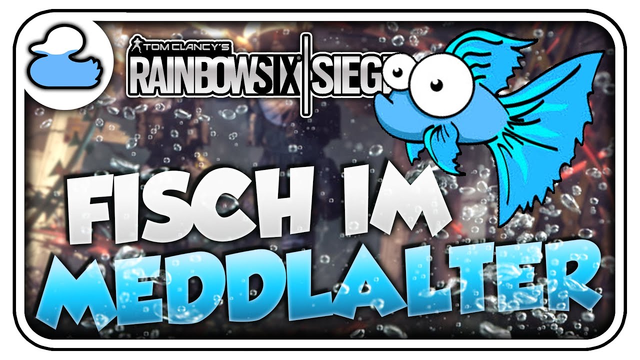 FISCH IM MEDDLALTER - Rainbow Six Siege #59 - Let's Play R6:Siege - YouTube