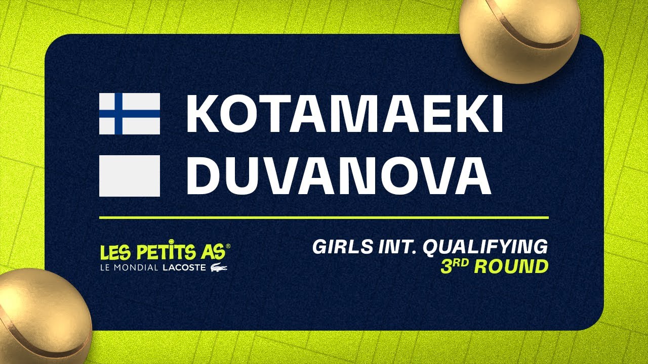 Les Petits As 2023 | Girls International Qualifications 3R | Milla Kotamaeki vs Ekaterina ...