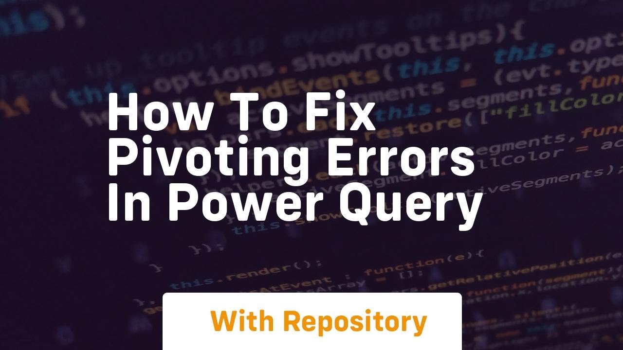 how to fix pivoting errors in power query - YouTube