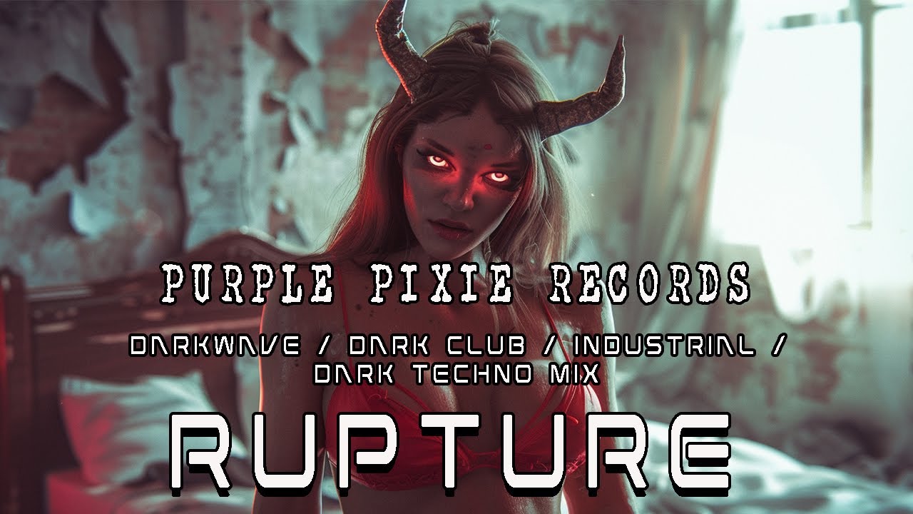 ♥︎RUPTURE♥︎ Dark Techno, Darkwave, Synthwave, Industrial, Dark Club mix ...