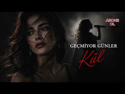 GEÇMİYOR GÜNLER FT. KÜL