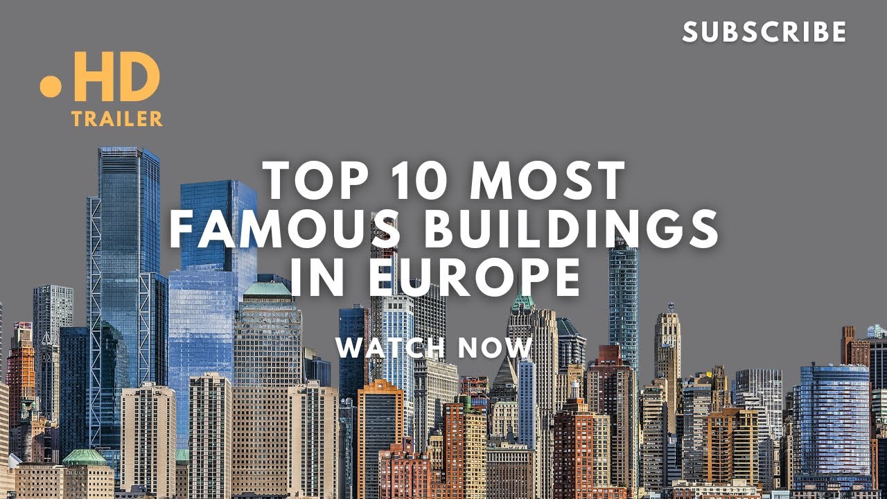 TOP ''10 MOST FAMOUS'' BUILDINGS IN EUROPE! - YouTube