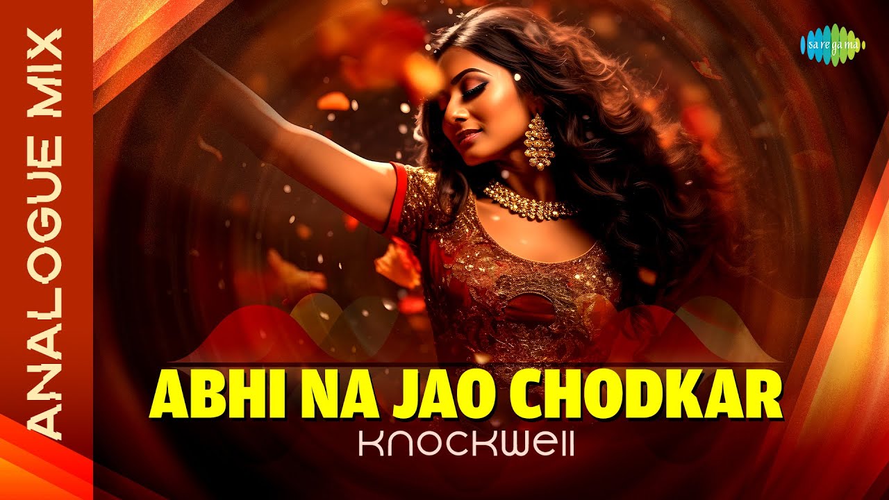 Abhi Na Jao Chodkar Analogue Mix | Knockwell | Hum Dono | Classic ...