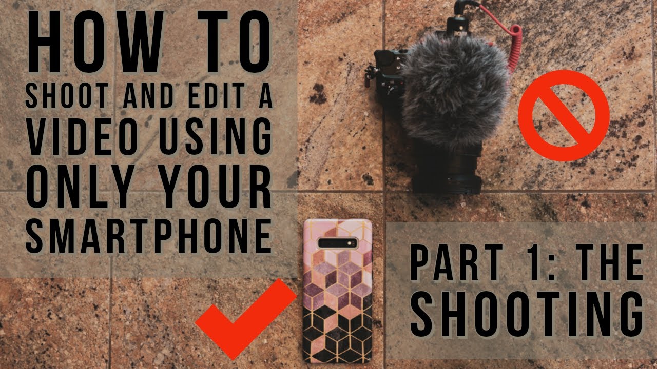 How To Shoot and Edit A Video Using Only Your Smartphone (Part 1: The ...