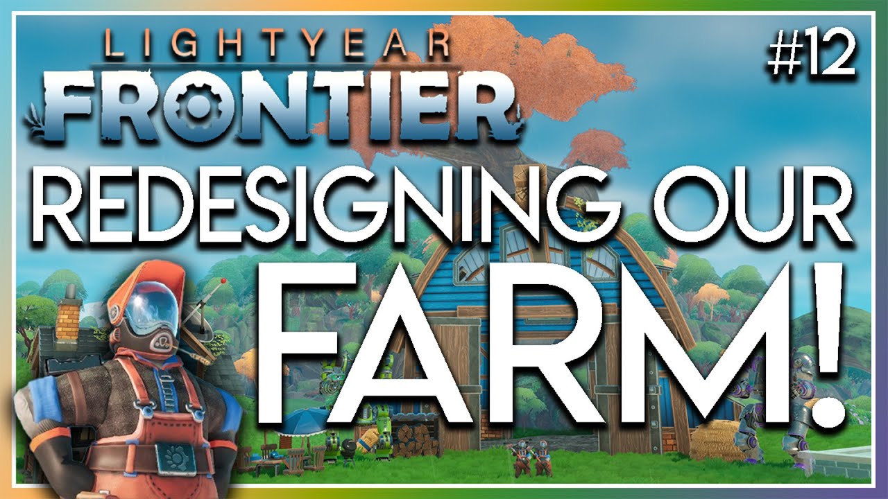 Redesigning Our Farm in Lightyear Frontier! Episode 12 - YouTube
