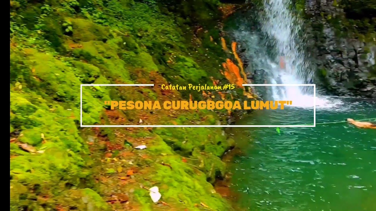 Catatan Perjalanan #15 "Pesona Curug Goa Lumut" (Curug Goa Lumut, Curug ...