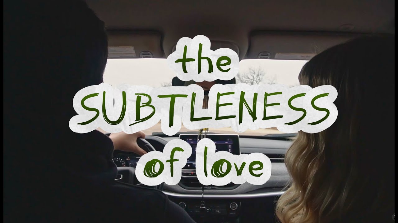 "The Subtleness of Love" - YouTube