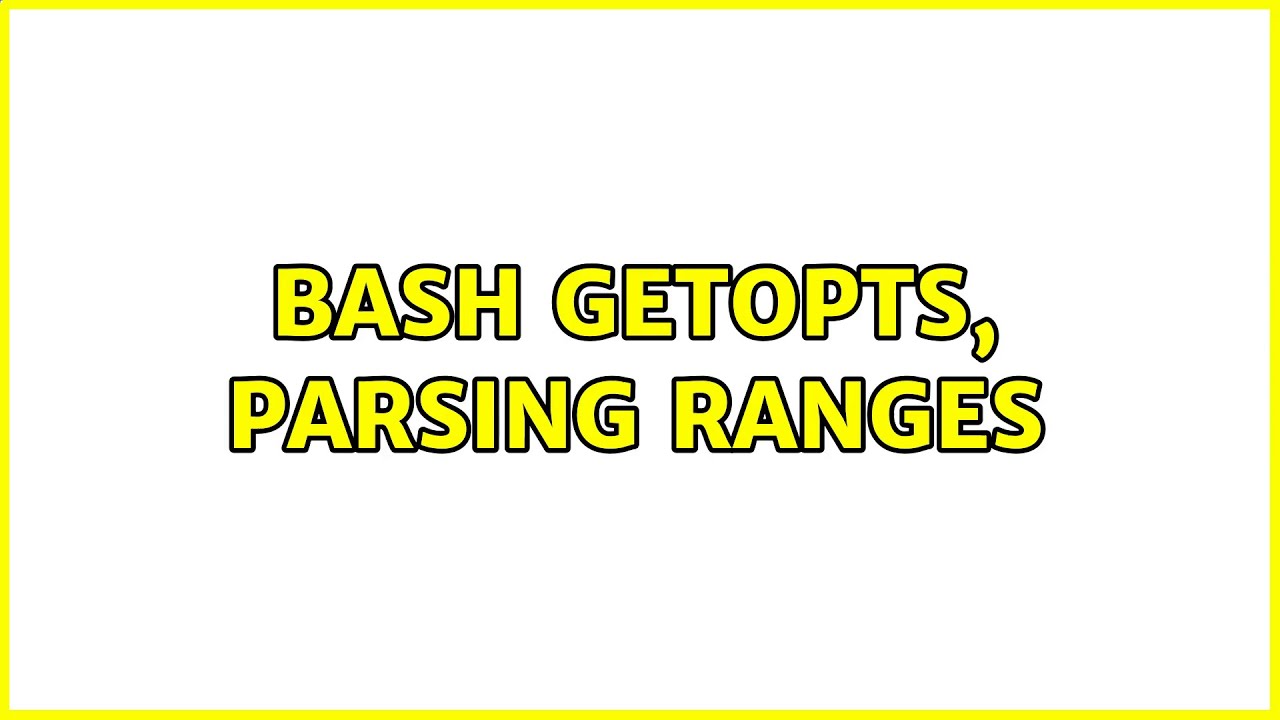 Bash Getopts Parsing Ranges YouTube bash-getopts-parsing-ranges-youtube