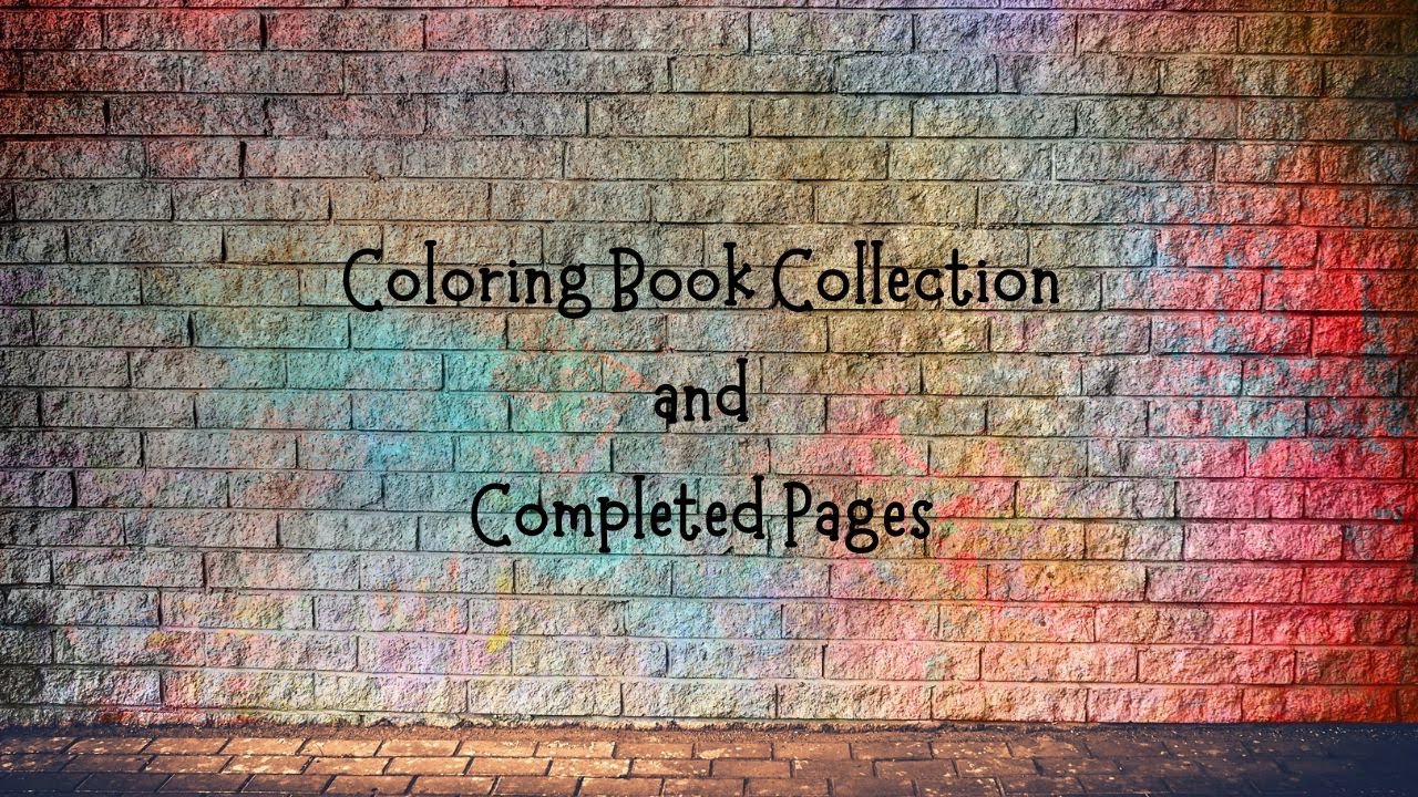 My Complete Updated Coloring Book Collection and Completed Pages - YouTube
