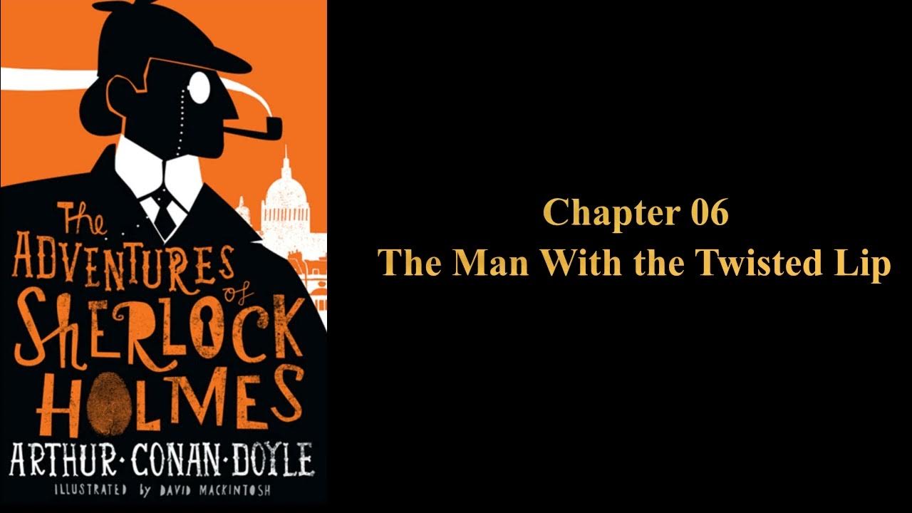 The Adventures of Sherlock Holmes Chapter 06 - The Man With the Twisted ...