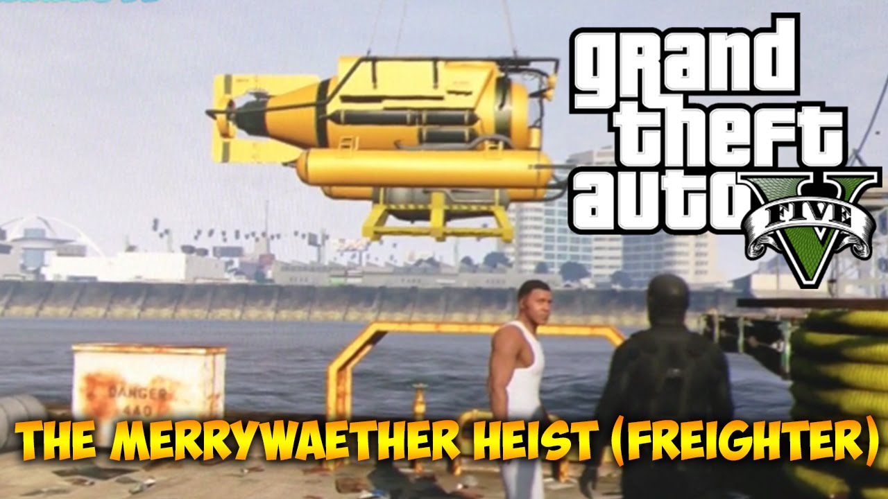 Gta 5 - Mission #30 - The Merryweather Heist (Freighter) - YouTube