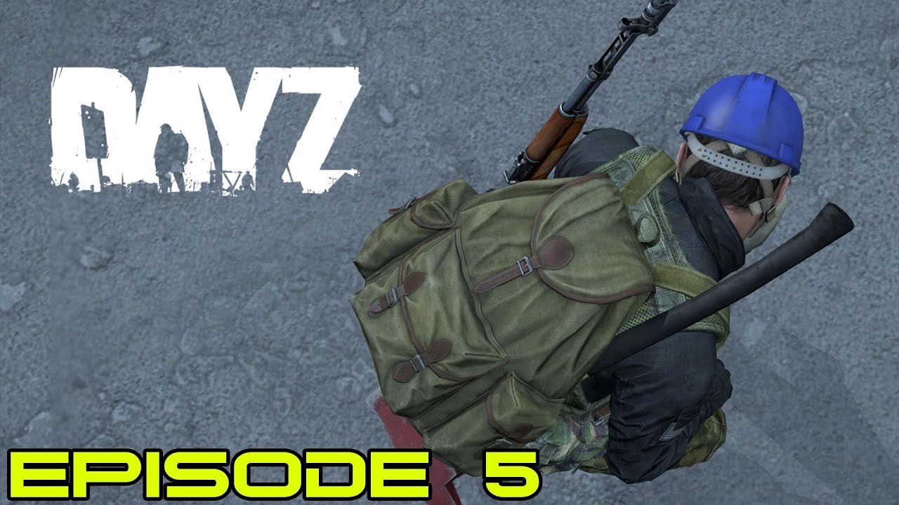 DayZ Standalone - Episode 5: Me and My Blue Hat - YouTube