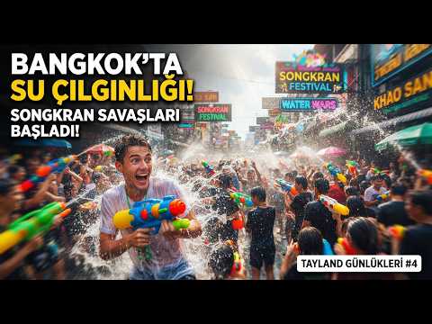 Bangkok Songkran Festivali ve Çılgın Su Savaşları | Tayland Günlükleri