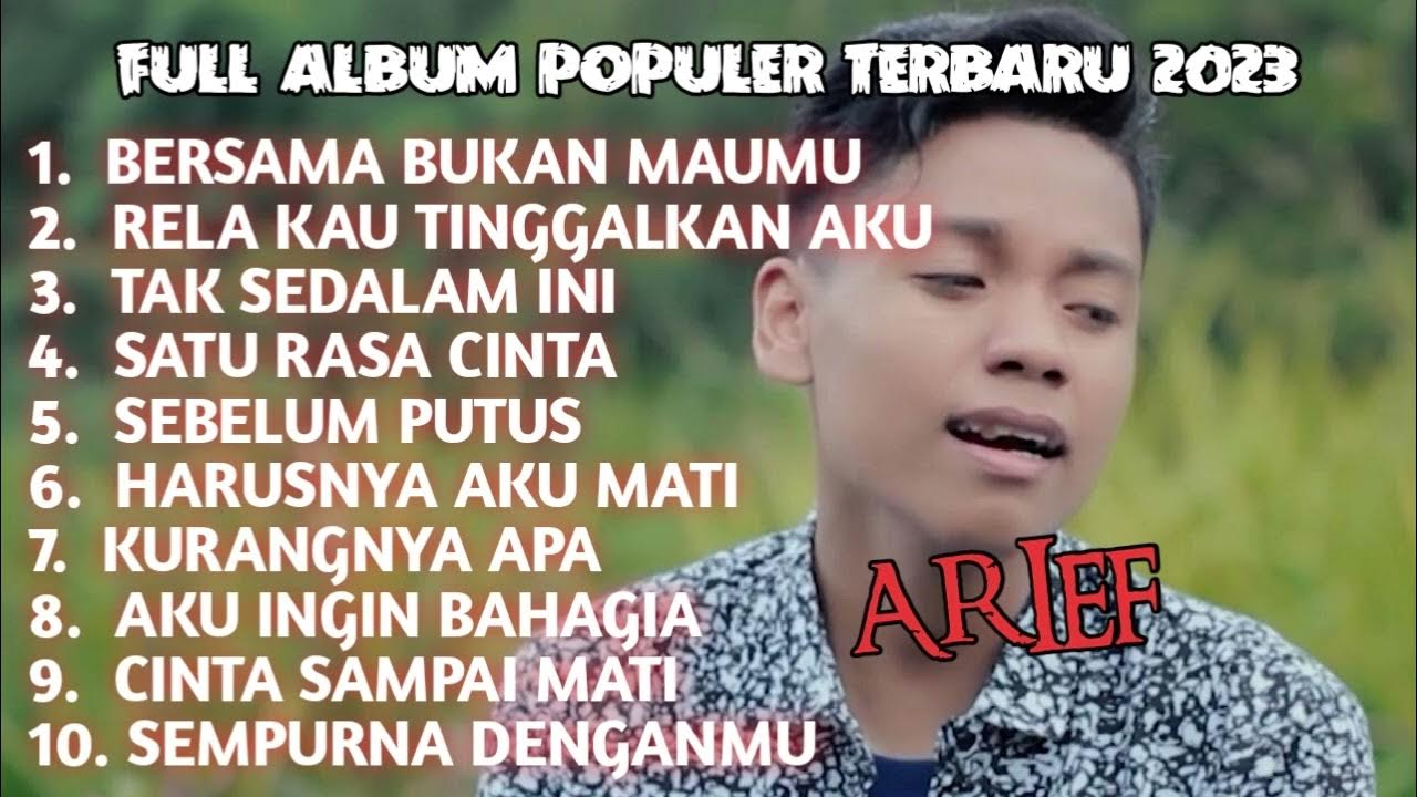 ARIEF - BERSAMA BUKAN MAUMU - RELA KAU TINGGALKAN AKU - ARIEF FULL ALBUM TERPOPULER 2023 - YouTube