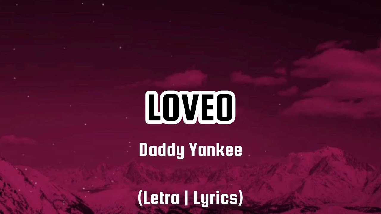 Loveo - Daddy Yankee (Letra | Lyrics) - YouTube