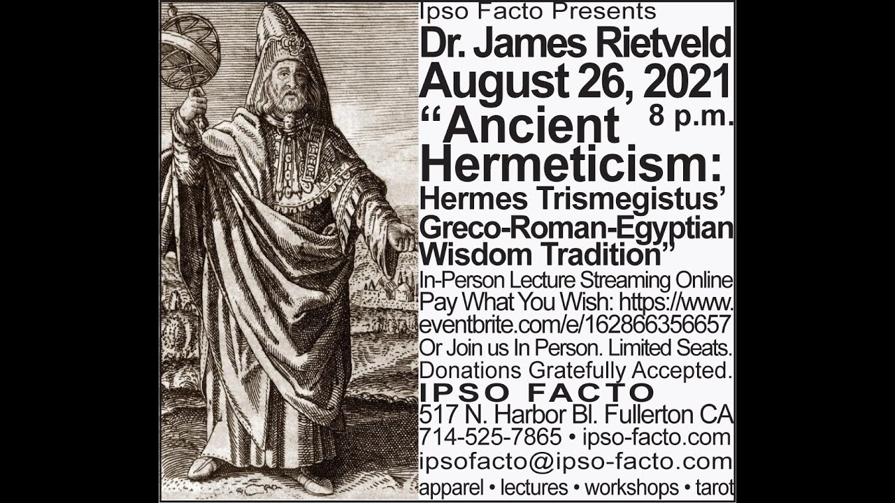 Hermeticism lecture Aug 26 2021 Dr. James Rietveld at Ipso Facto - YouTube