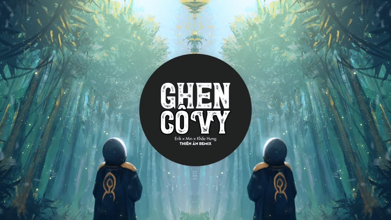Ghen Cô Vy - Erik × Min ft. Khắc Hưng | Thiên Ân Mix - YouTube