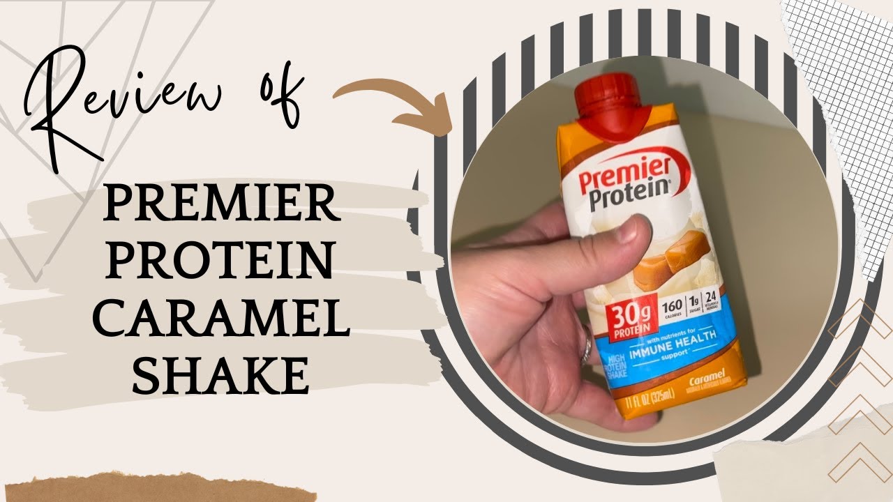 Delicious and Nutritious: A Review of Premier Protein Caramel Shake ...