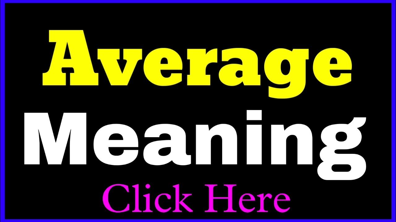 Average Meaning Average Means Average Meaning In Hindi Meaning Of average-meaning-average-means-average-meaning-in-hindi-meaning-of