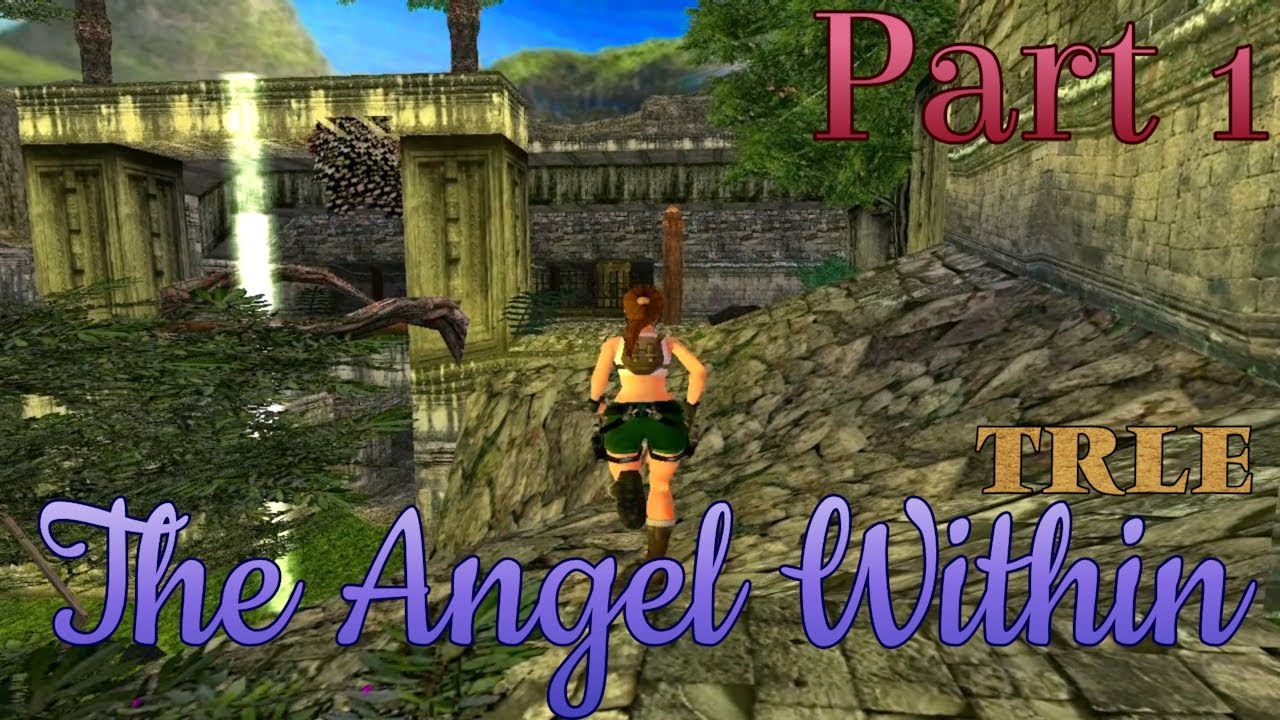 TRLE The Angel Within (part1) walkthrough - YouTube