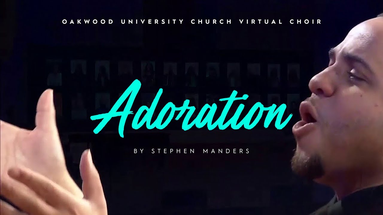 Adoration - Stephen Manders & The Oakwood Church Online Choir - YouTube