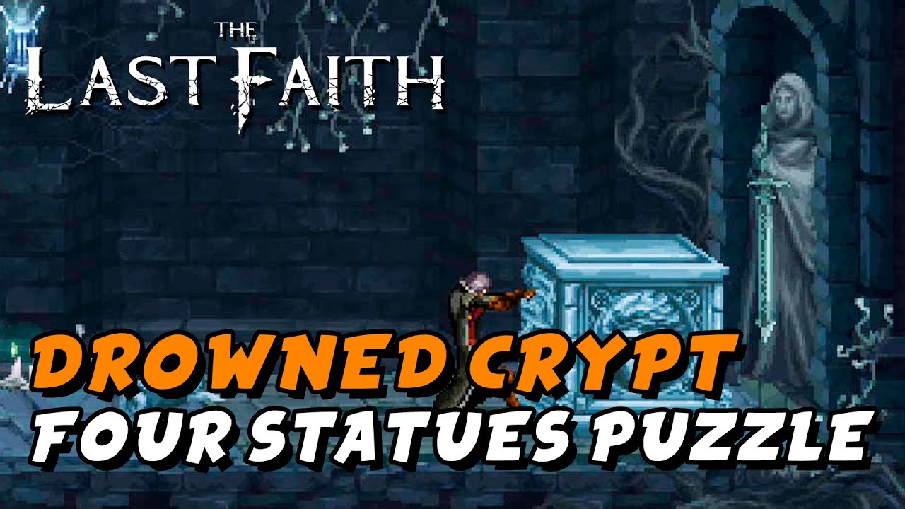 The Last Faith - Drowned Crypt Four Statues Puzzle Solution - YouTube