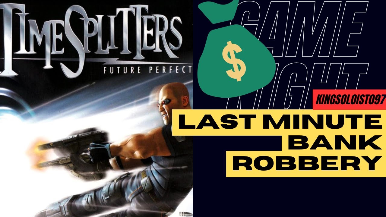 Timesplitter Future Perfect Last Minute bank heist With Mapmaker - YouTube