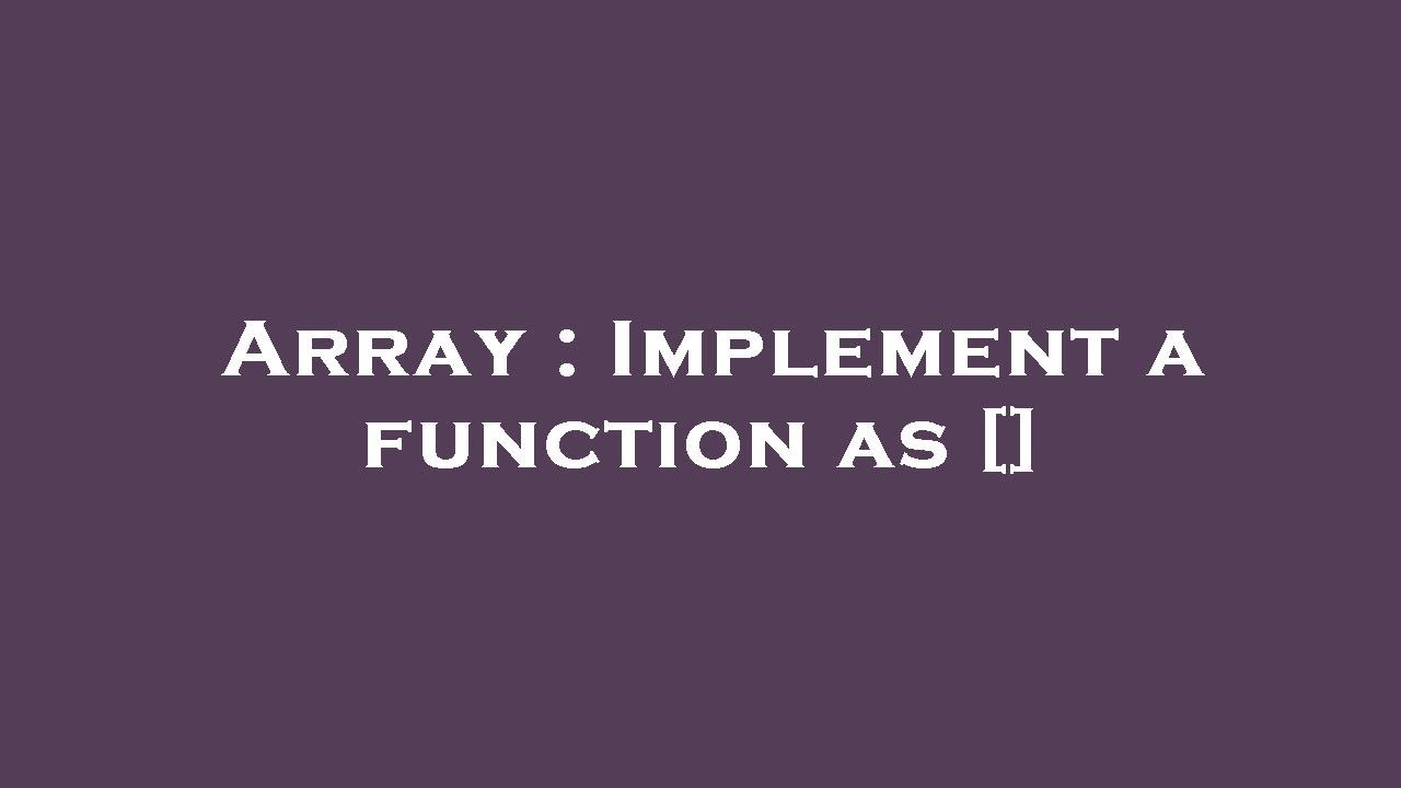 Array Implement A Function As Youtube