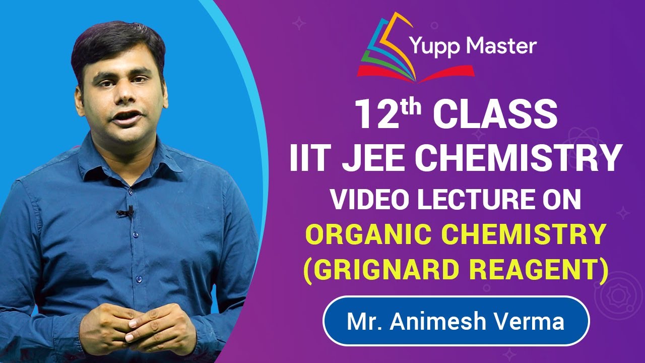 Grignard Reagent Preparation & Reaction Mechanism | Class 12 | IIT JEE ...