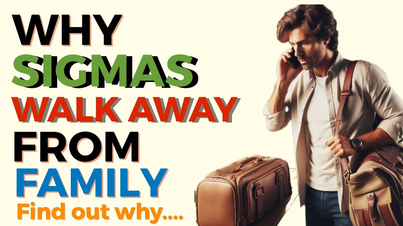 Here Are 10 Reasons Why Sigma Males Walk Away From Family | High Value ...