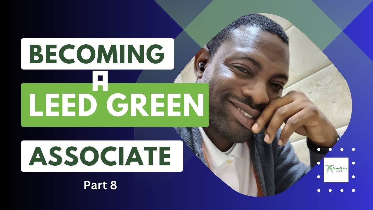 BECOMING A LEED GREEN ASSOCIATE Part 8 - YouTube