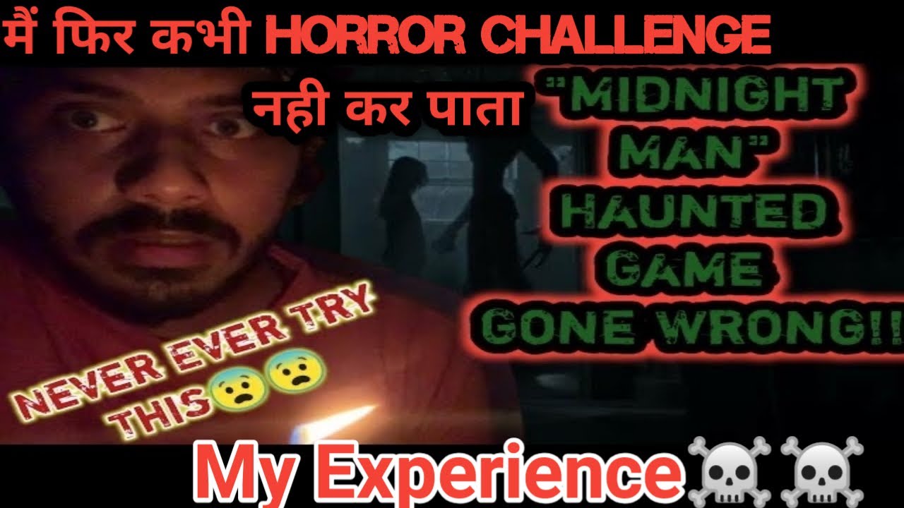 Real Truth - My Midnight Man Horror Challenge Creepy Experience ...