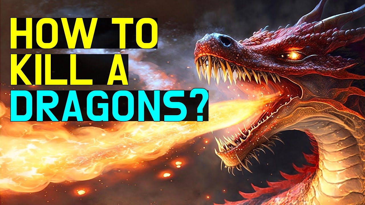 How to Slay a Dragon? Even You Can Kill a Dragon! Tell you Dragon ...