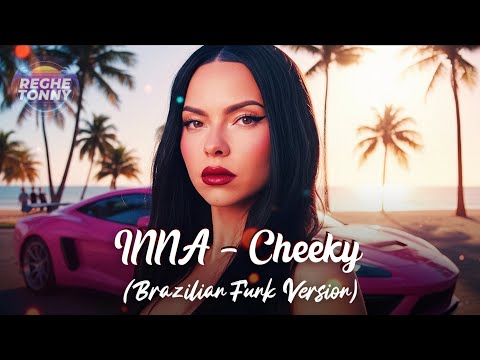 INNA - Cheeky (Brazilian Funk Version)